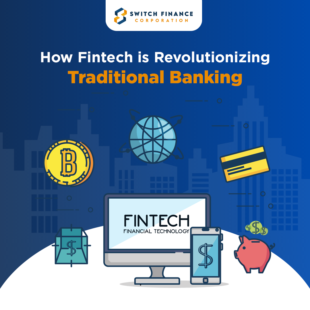 How Fintech is Revolutionizing Traditional Banking? - SwitchFinance