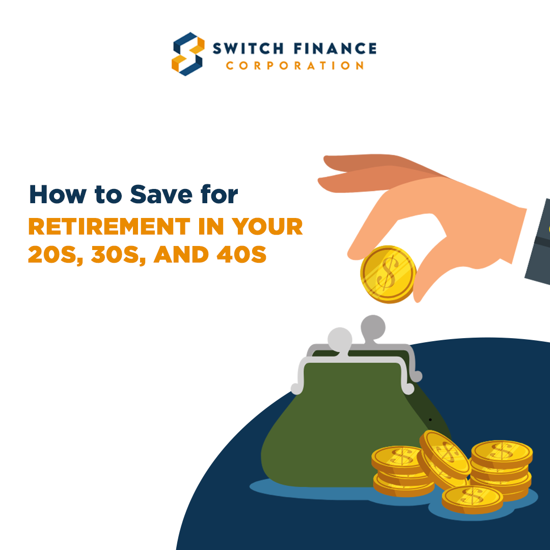 How to Save for Retirement in Your 20s, 30s, and 40s - Switch Finance ...